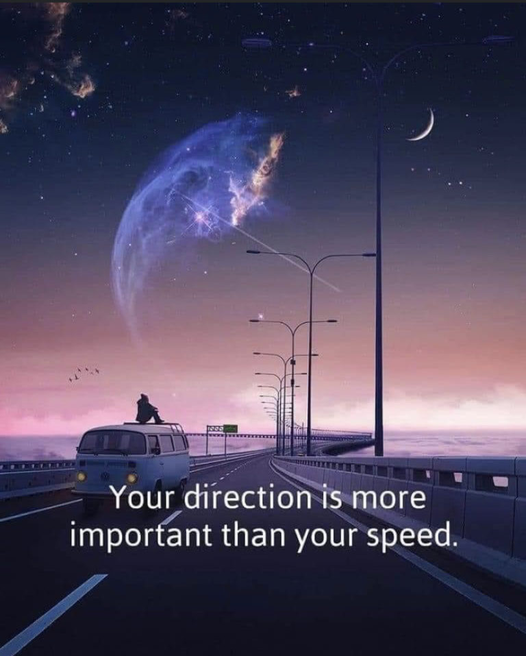 Your direction is more important than your speed